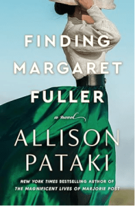 Finding Margaret Fuller: a Novel by Allison Pataki | feastonbooksblog
